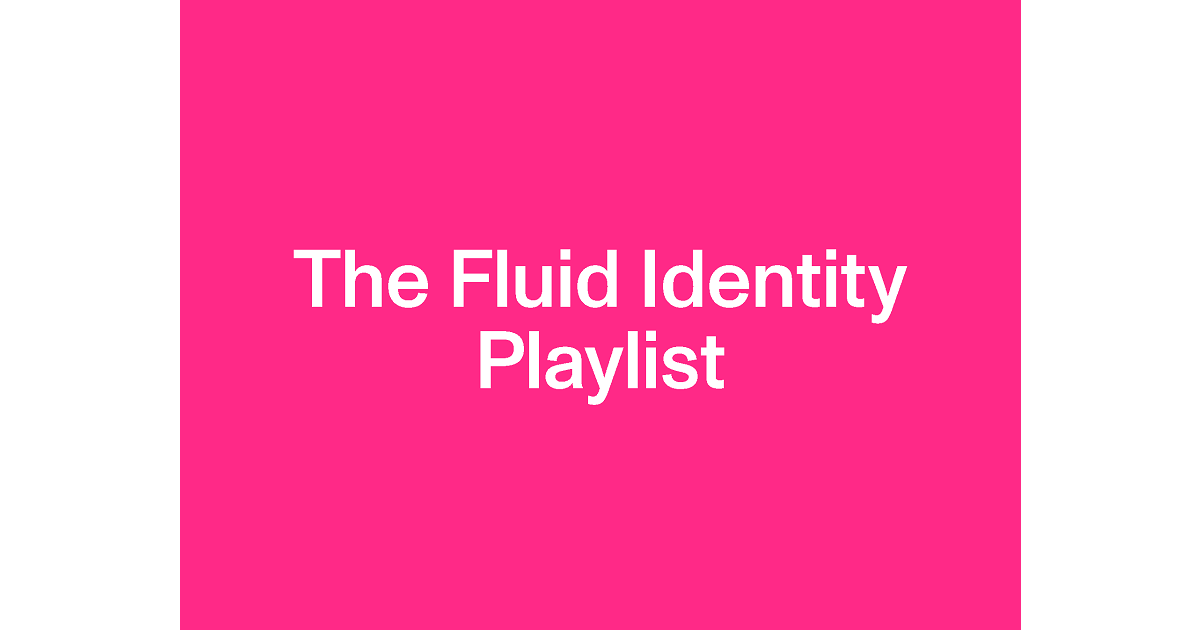 Listen to The Fluid Identity Edition Playlist — ASAP News — Pilar